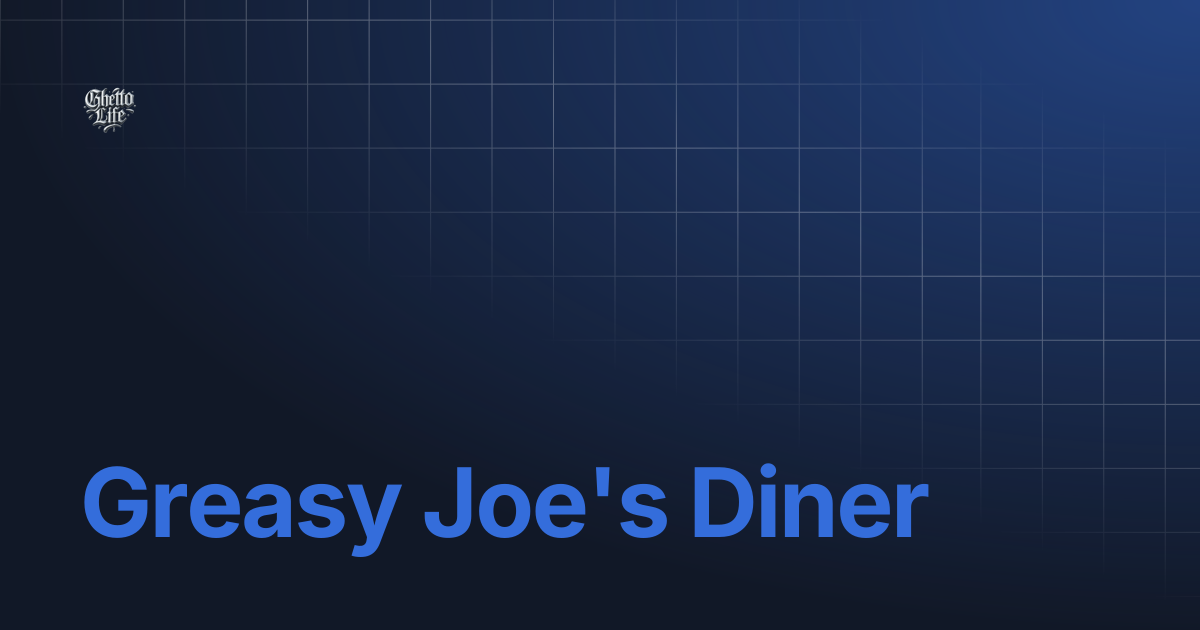 Greasy Joe's Diner | Ghetto Life